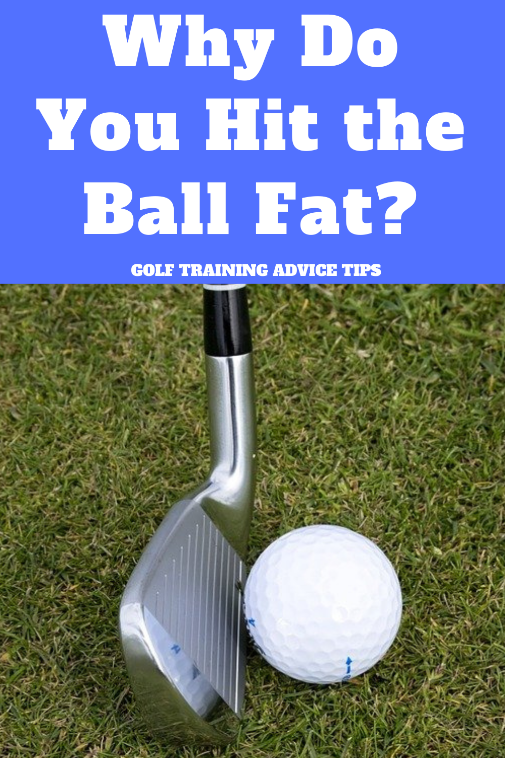 Why Do You Hit the Ball Fat? - Morning Golfer